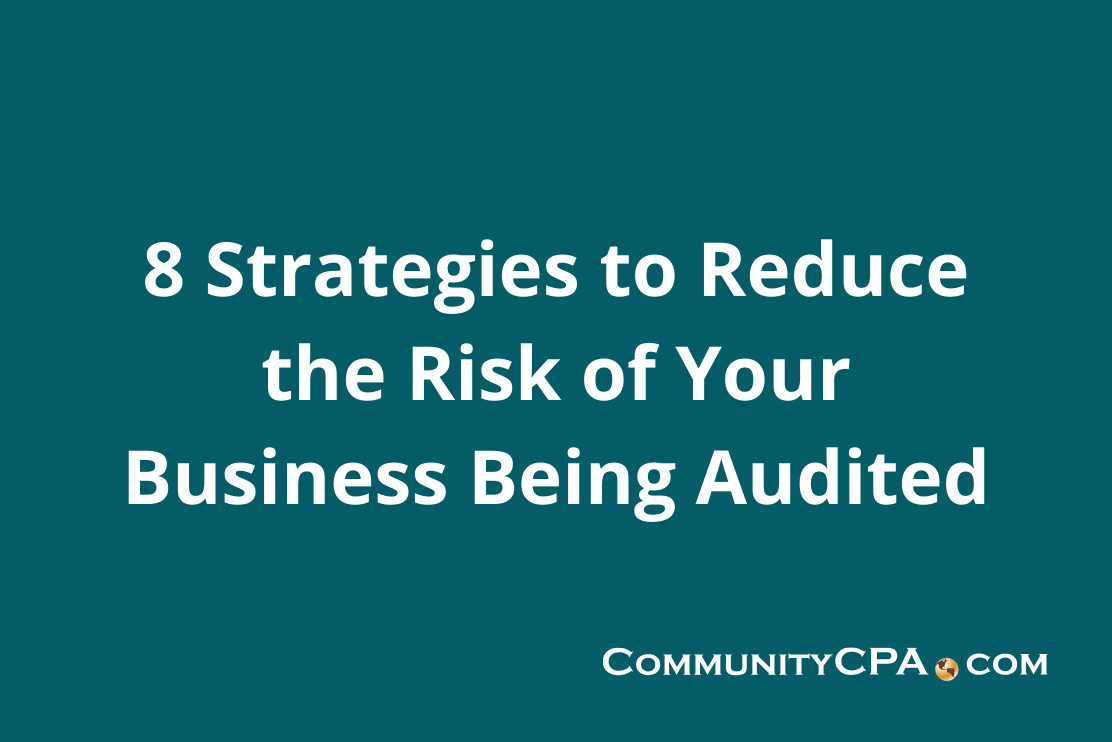 Reduce IRS Audit Risk: Effective Strategies for Your Business