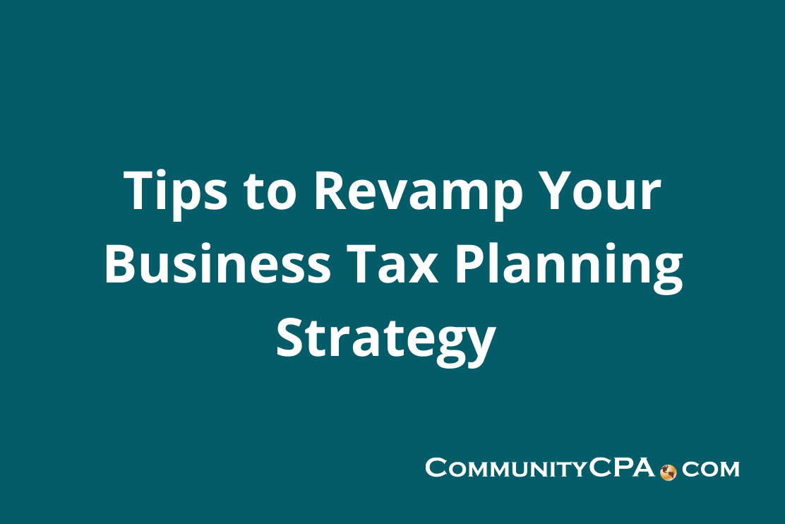 Revamp Business Tax Planning: Essential Tips for Success